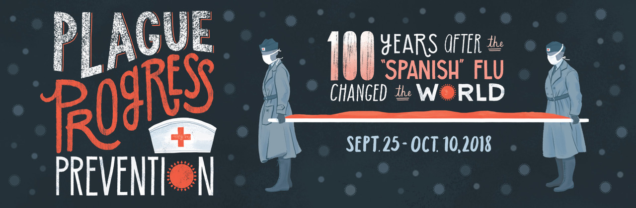 “Plague, Progress, and Prevention: 100 Years after the ‘Spanish’ Flu ...